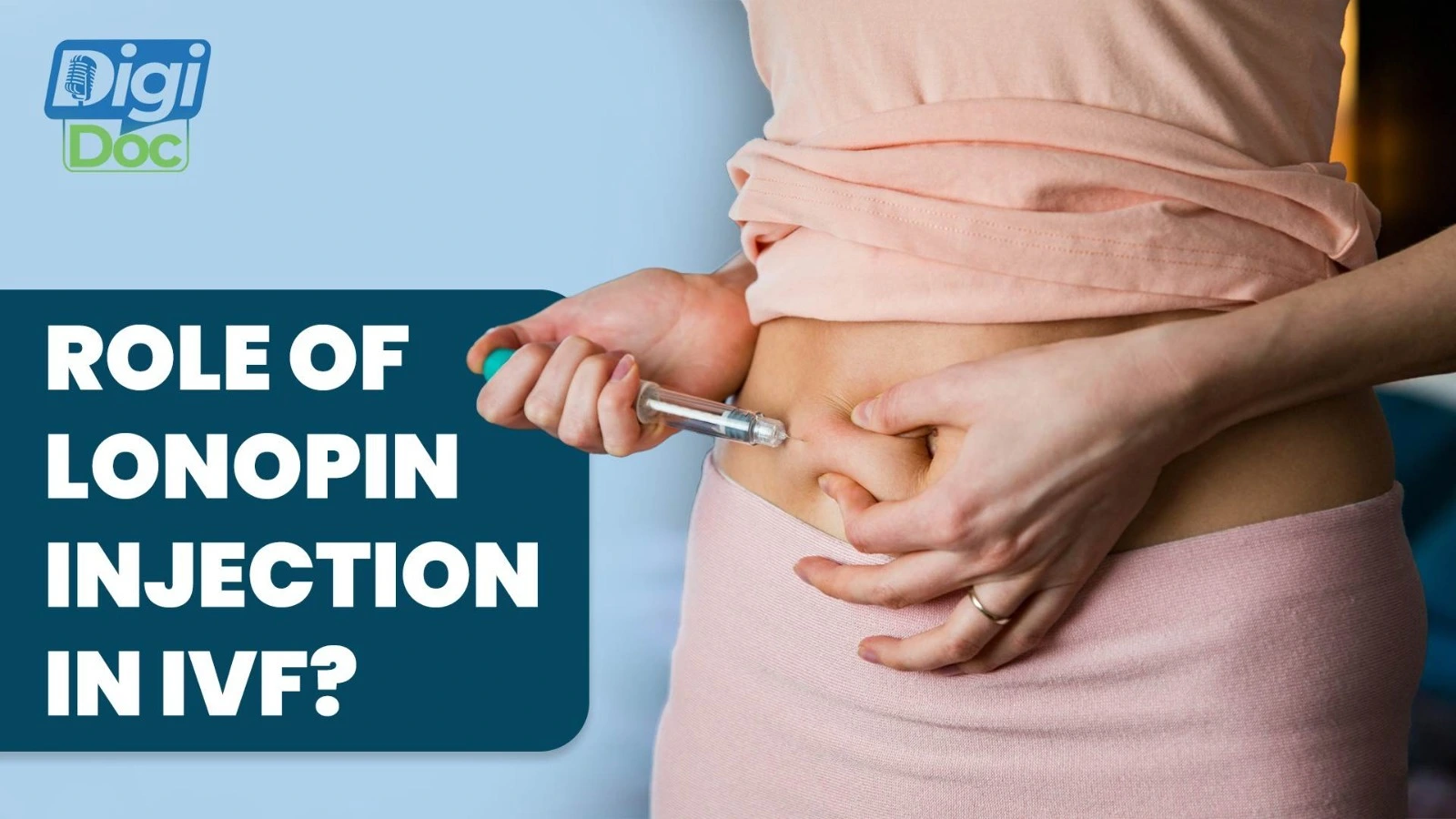 Role of Lonopin Injection in IVF: Digi Doc